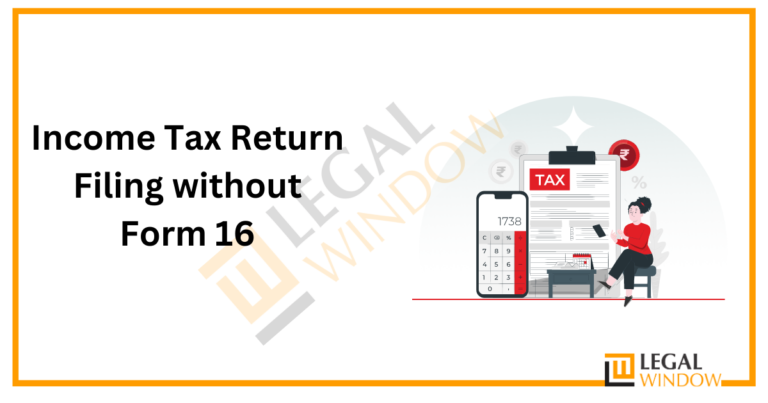 Income Tax Return Filing without Form 16 » Legal Window