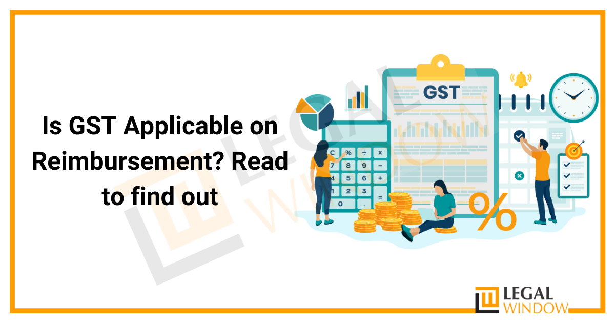 Is GST Applicable on Reimbursement? » Legal Window