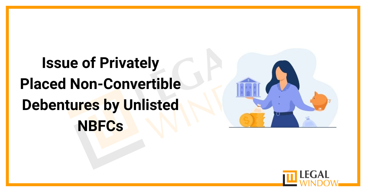 Issue of Privately Placed Non-Convertible Debentures by Unlisted NBFCs