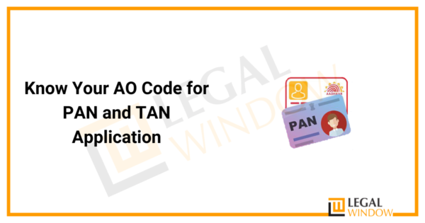 Know Your AO Code for PAN and TAN Application » Legal Window