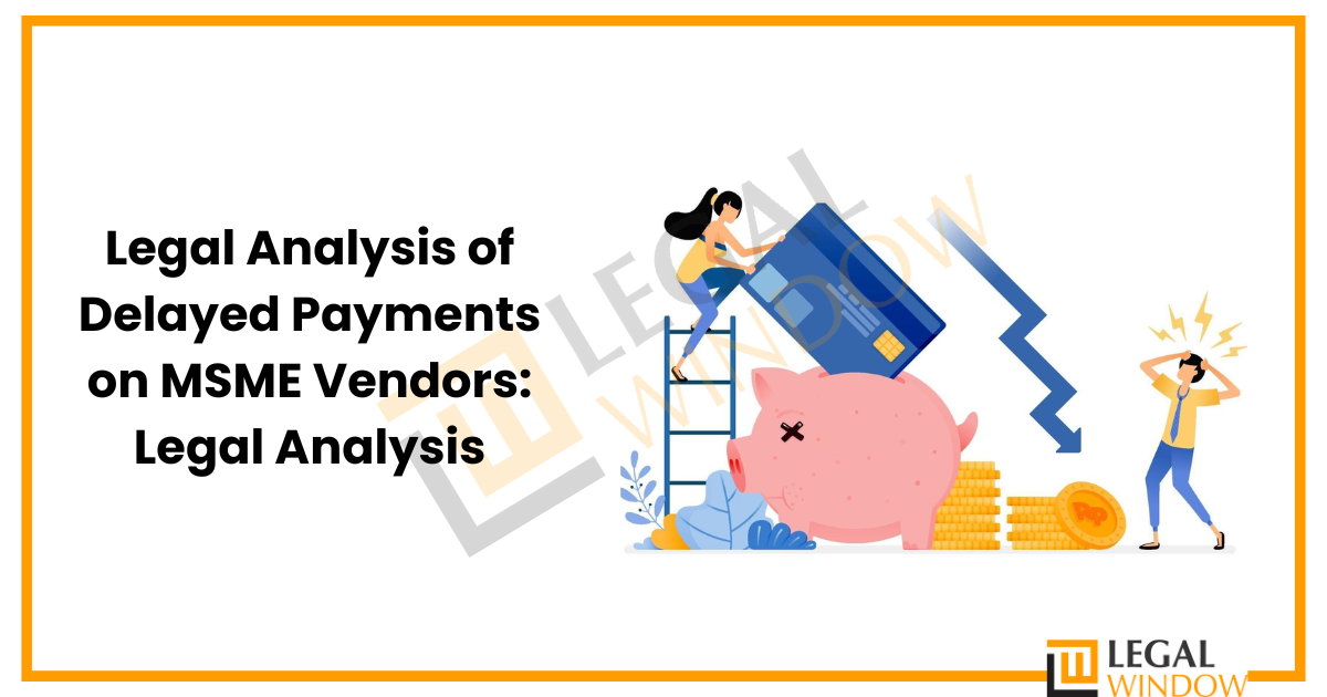 Legal Analysis of Delayed Payments on MSME Vendors » Legal Window