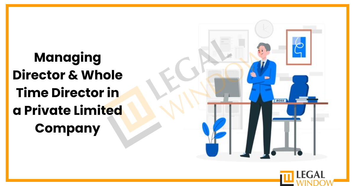 Whole Time Director in a Private Limited Company » Legal Window