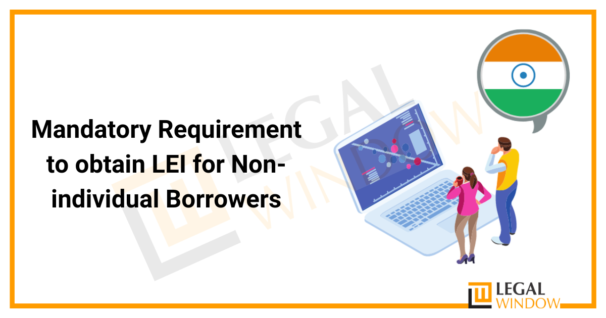 LEI for Non-individual Borrowers : Mandatory Requirement to obtain