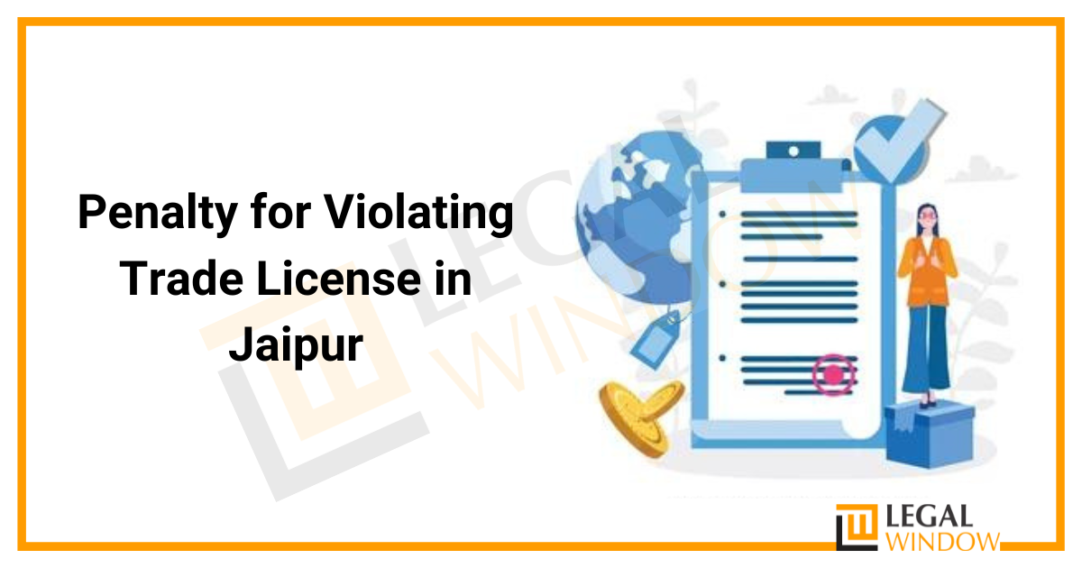 Penalty for Violating Trade License in Jaipur » Legal Window