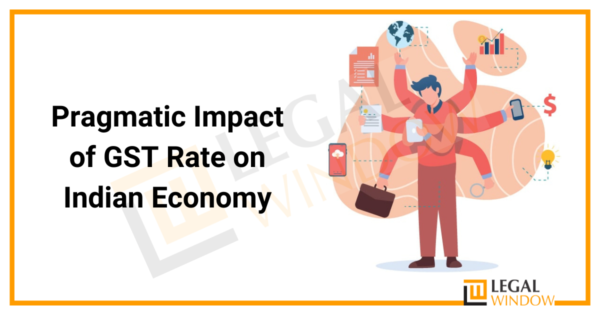 Impact of GST Rate on Indian Economy » Legal Window