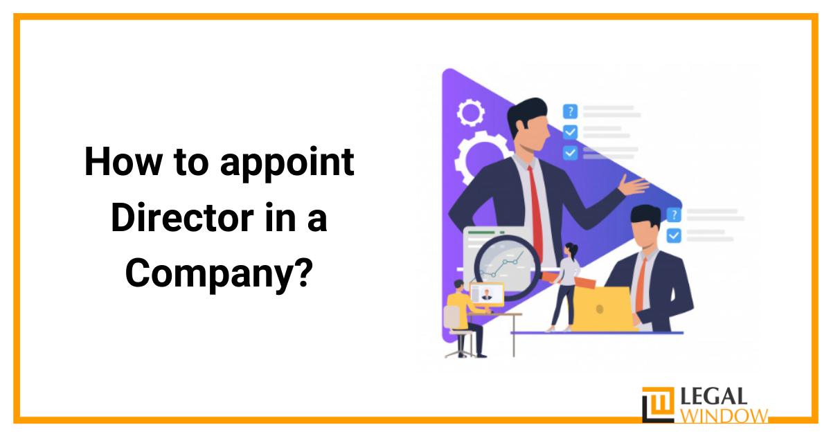 How to appoint Director in a Company? » Legal Window