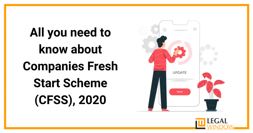 All you need to know about Companies Fresh Start Scheme (CFSS) 2020