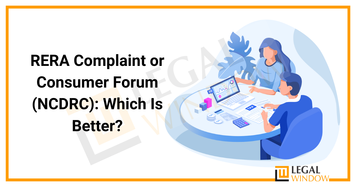 RERA Complaint or Consumer Forum (NCDRC) » Legal Window