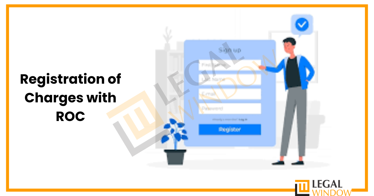 Registration of Charges with ROC » Legal Window