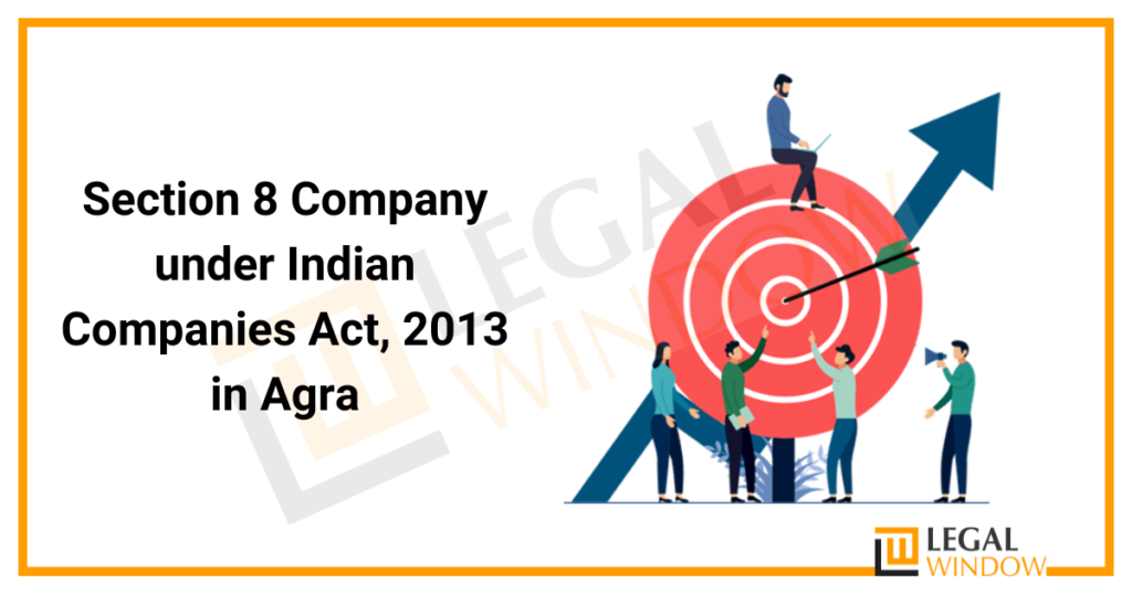 Section 8 Company Registration in Agra » Legal Window