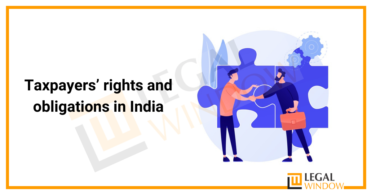 Taxpayers rights and obligations in India » Legal Window