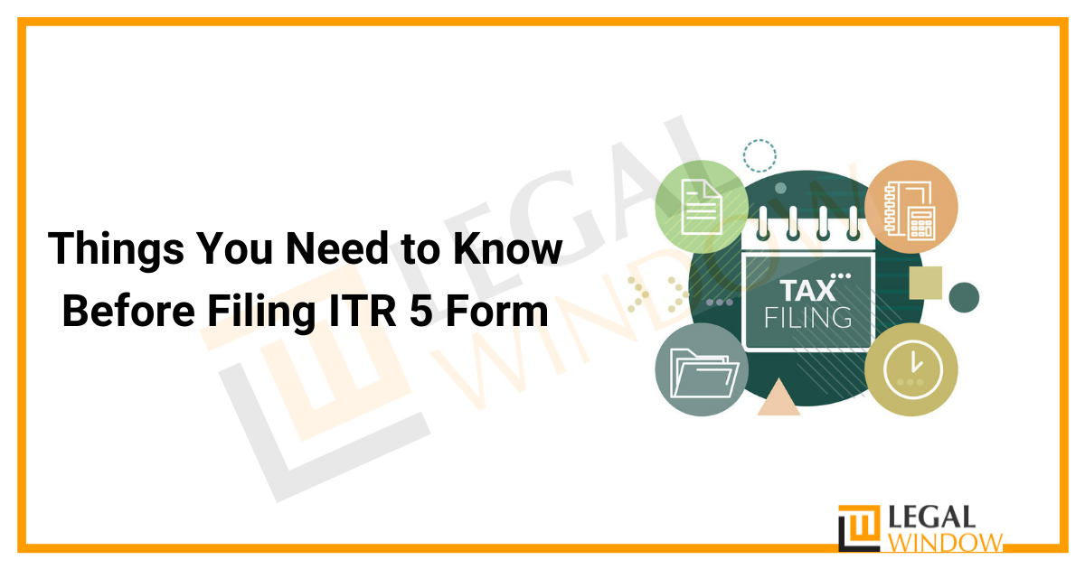 Things You Need to Know Before Filing ITR 5 Form » Legal Window