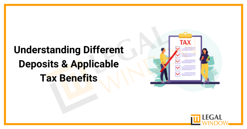Understanding Different Deposits & Applicable Tax Benefits
