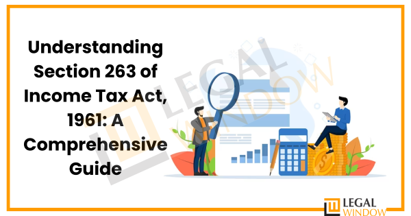 Section 263 of Income Tax Act, 1961. » Legal Window