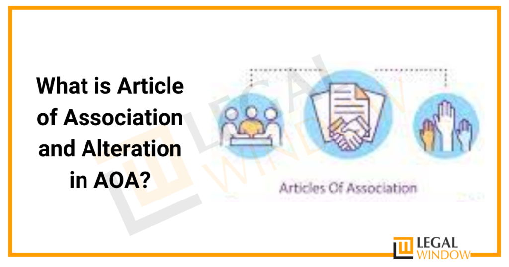 What is Article of Association and Alteration in AOA » Legal Window