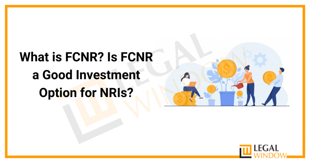 What is FCNR? Is FCNR a Good Investment Option for NRIs?