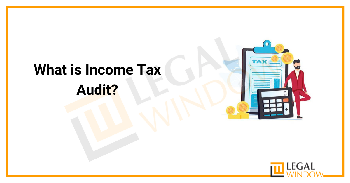 What is Income Tax Audit? » Legal Window