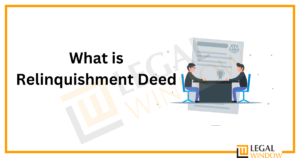 What is Relinquishment Deed» Legal Window
