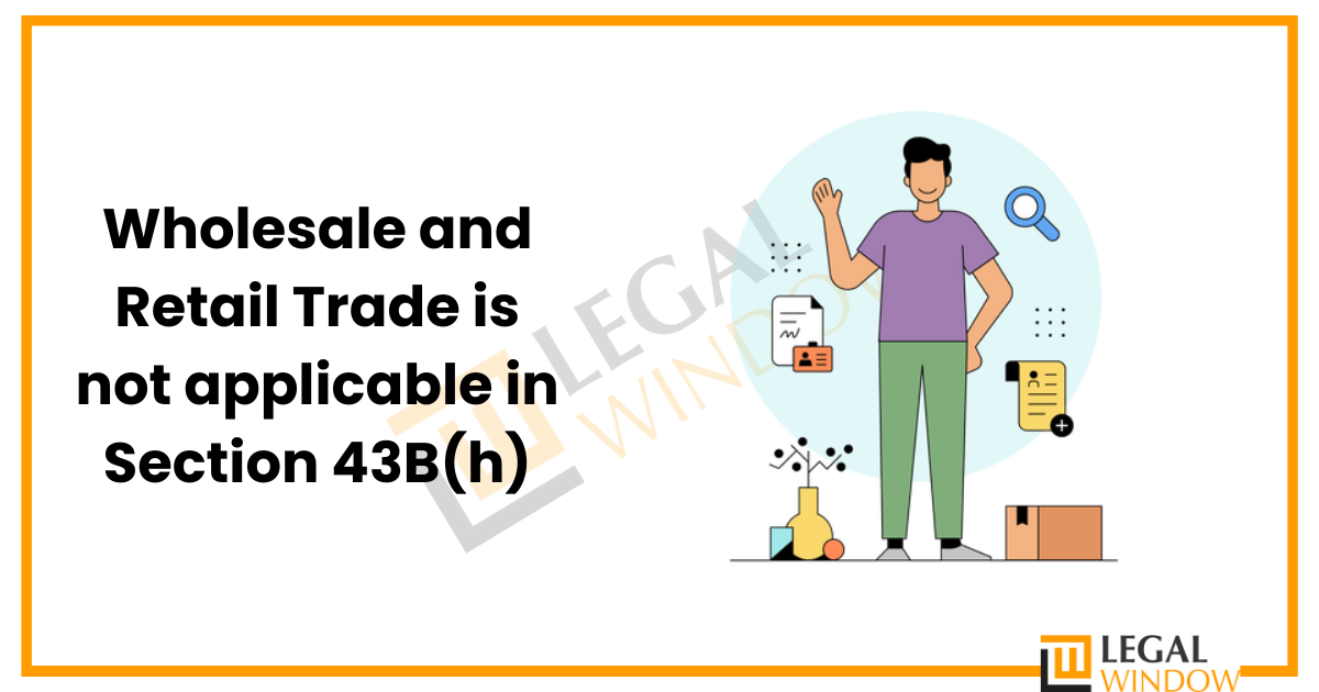Section 43B(h) of Income Tax Act 1961 » Legal Window