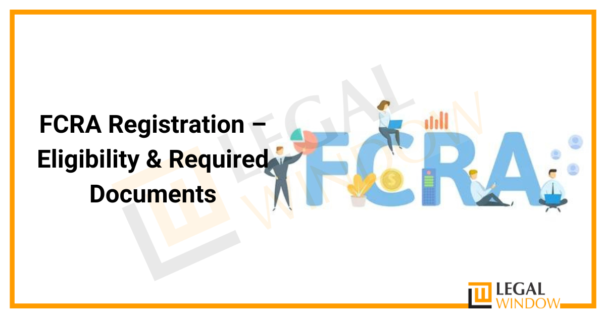 FCRA registration Process : Eligibility & Required Documents