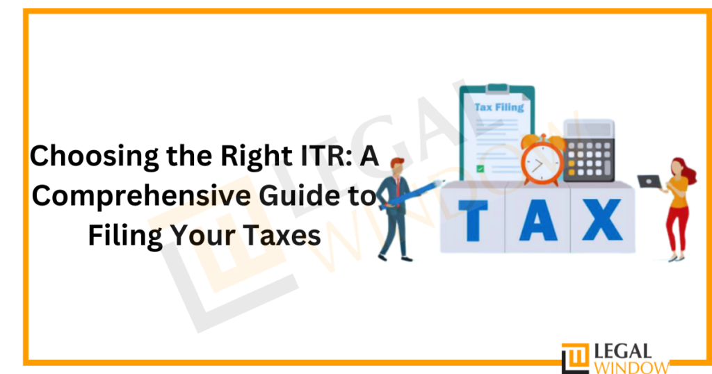 Guide to Filing Your Taxes- How to choose Right ITR.