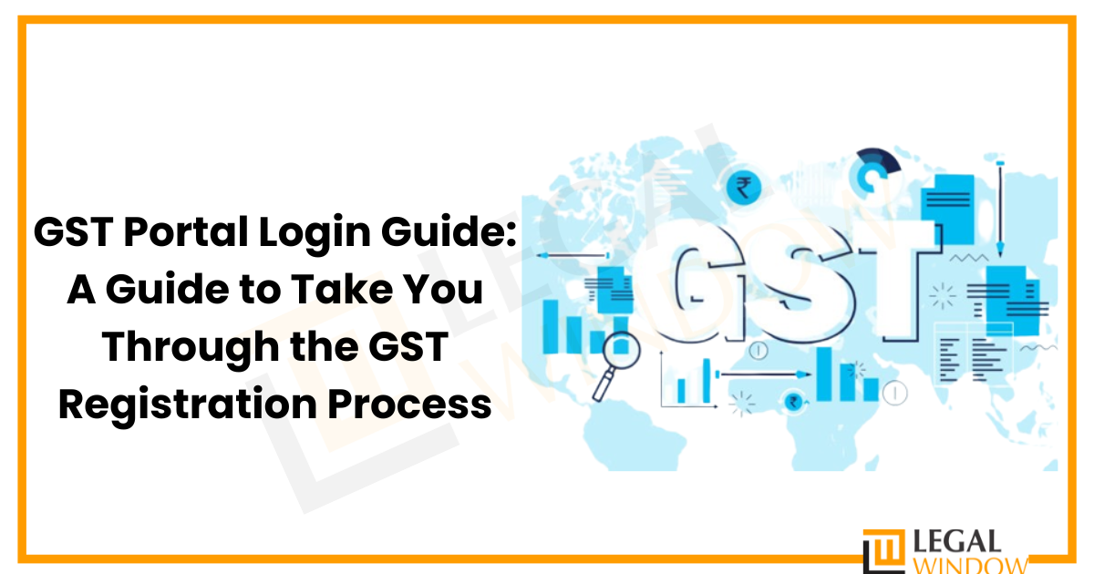 GST Registration Process: GST Portal Login » Legal Window