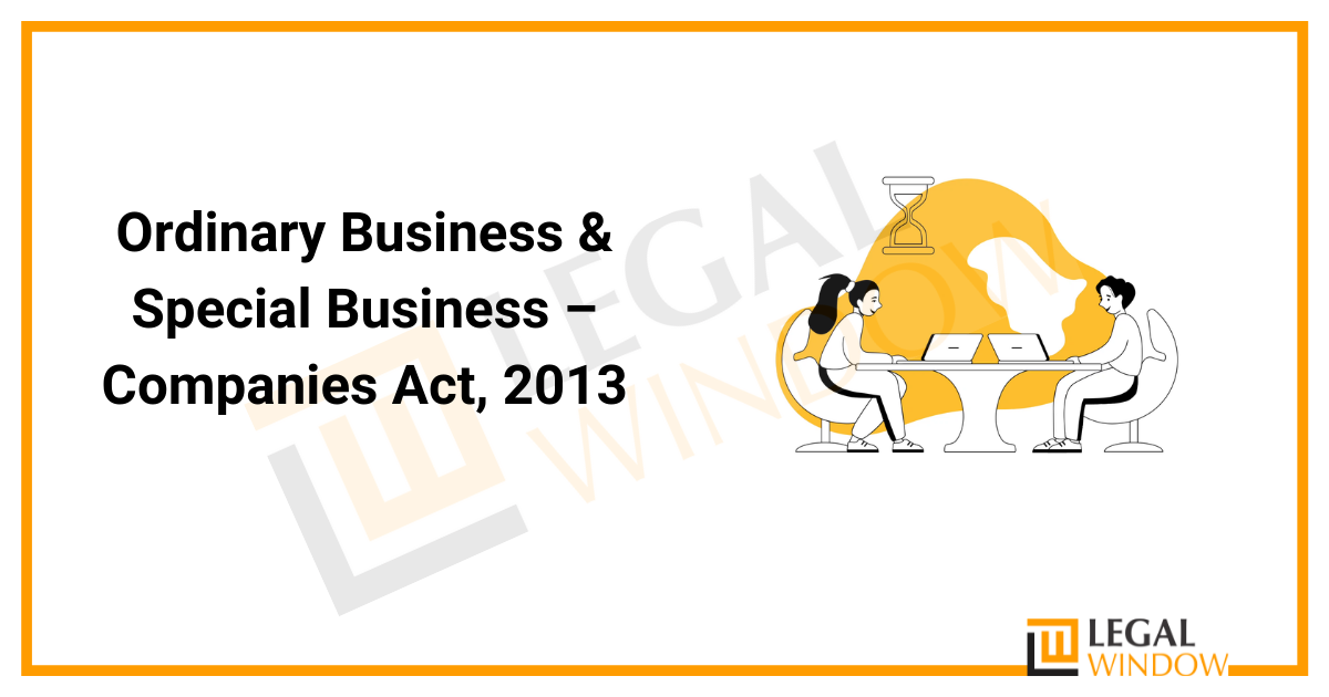 Ordinary Business & Special Business of Companies Act 2013
