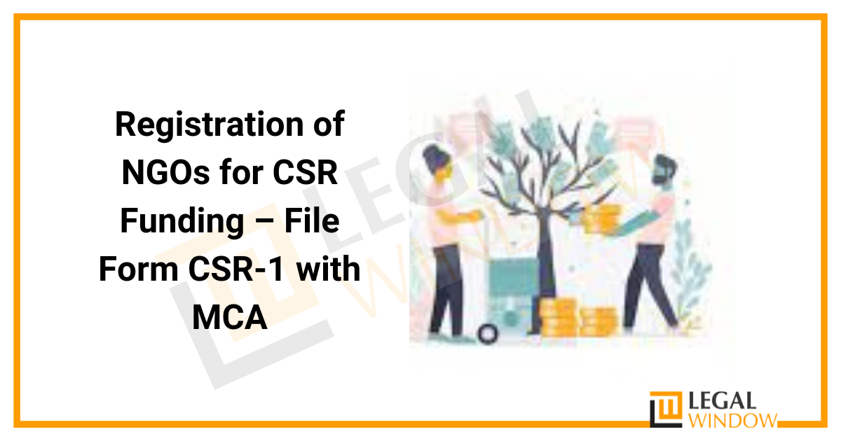 Registration of NGOs for CSR Funding – File Form CSR-1 with MCA