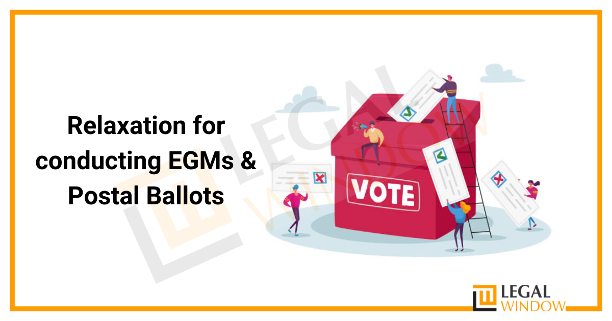Relaxation on EGMs & Postal Ballots » Legal Window